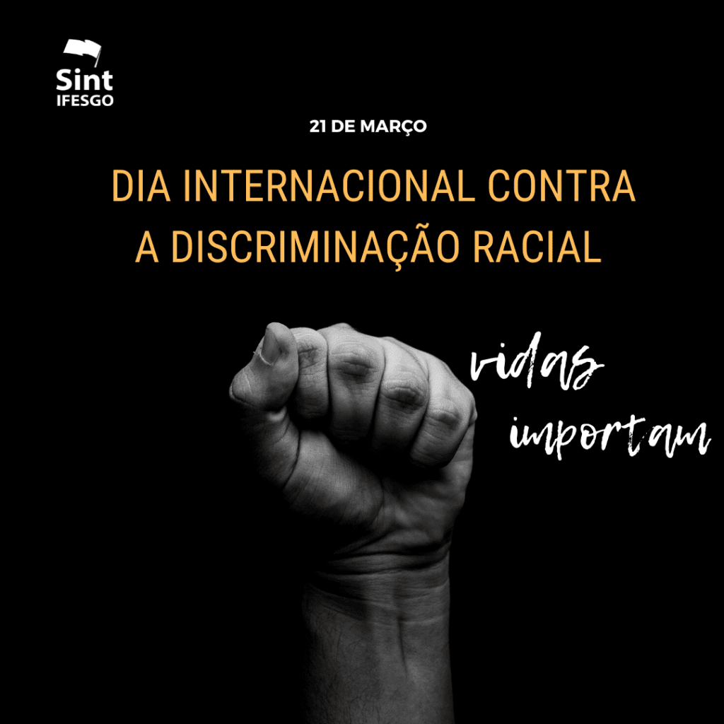 21 DE MARÇO DIA INTERNACIONAL DA LUTA CONTRA A DISCRIMINAÇÃO RACIAL ...